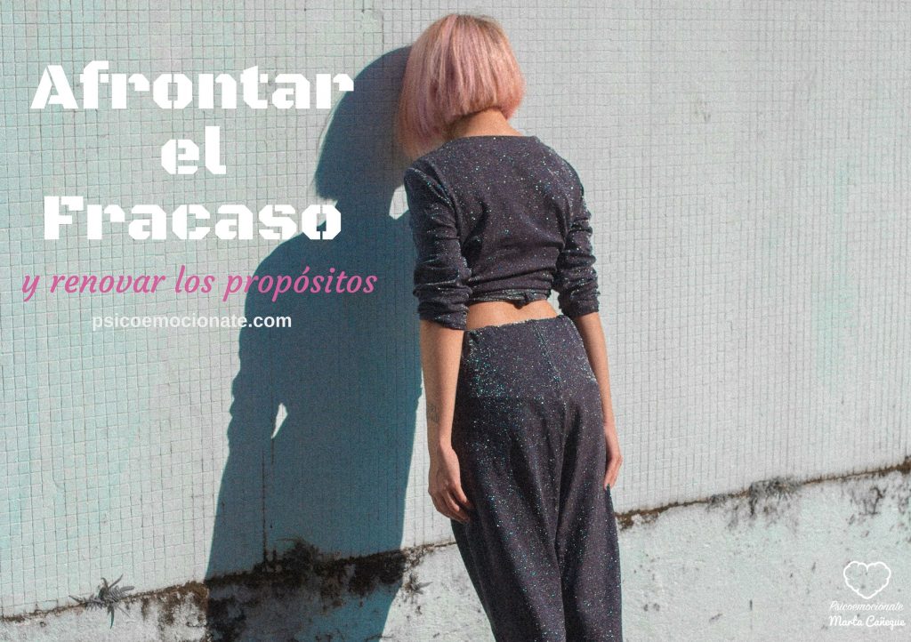 Afrontar el Fracaso y Renovar los Propósitos - Psicoemociónate